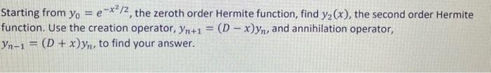 Solved Starting from y0=e−x2/2, the zeroth order Hermite | Chegg.com