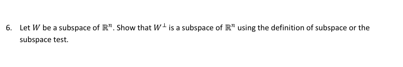 Solved Let W ﻿be a subspace of Rn. ﻿Show that is a subspace | Chegg.com