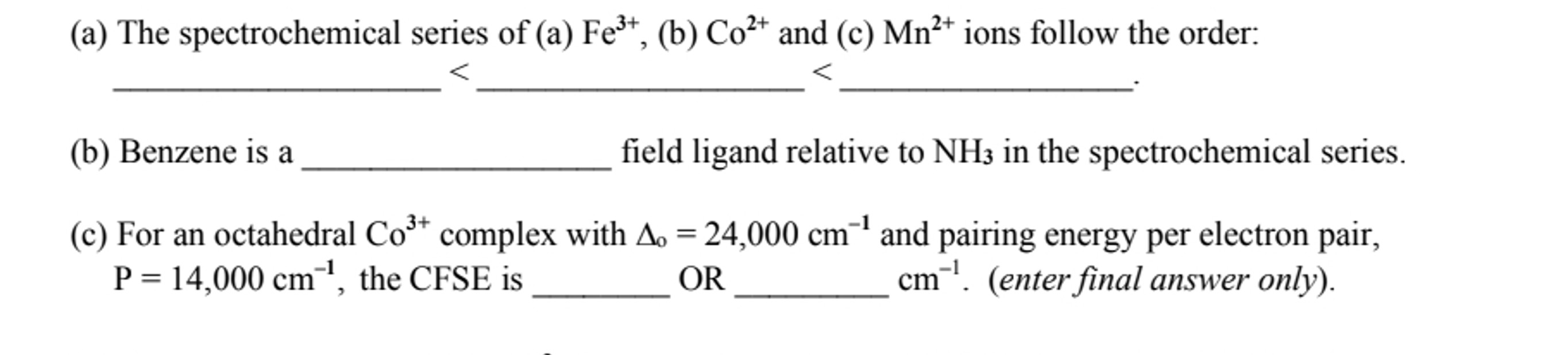 Solved (a) ﻿The spectrochemical series of (a) Fe3+, (b) Co2+ | Chegg.com