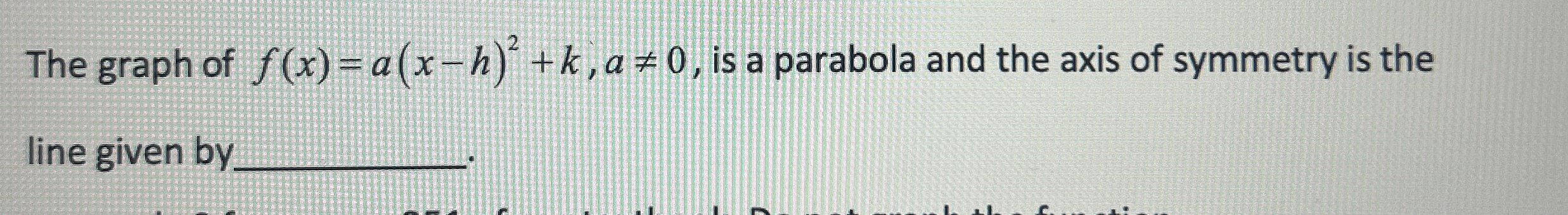 Solved The graph of f(x)=a(x-h)2+k,a≠0, ﻿is a parabola and | Chegg.com