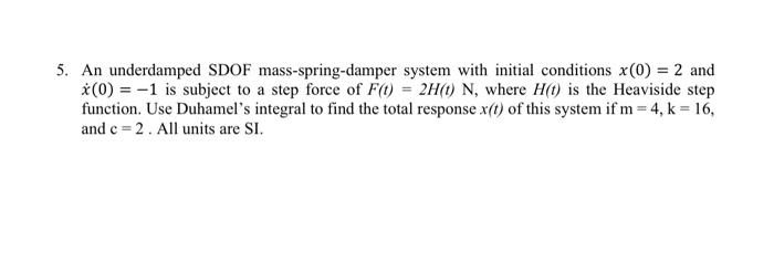 Solved 5. An underdamped SDOF mass-spring-damper system with | Chegg.com
