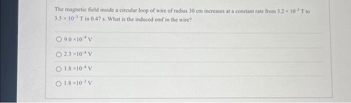 [Solved]: The magnetic field inside a circular loop of wire