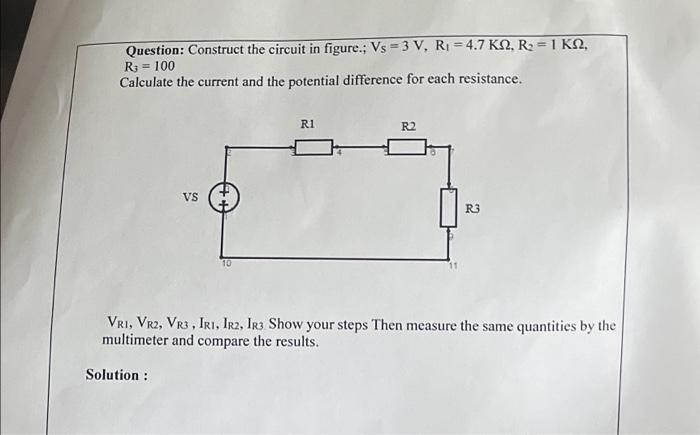 Question: Construct the circuit in figure.; Vs = 3 V, | Chegg.com Question: Construct the circuit in figure.; Vs = 3 V, | Chegg.com