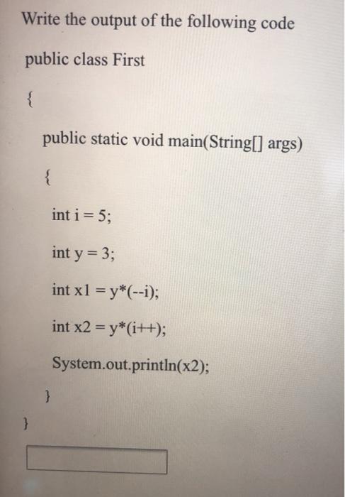 Solved Write the output of the following code public class | Chegg.com