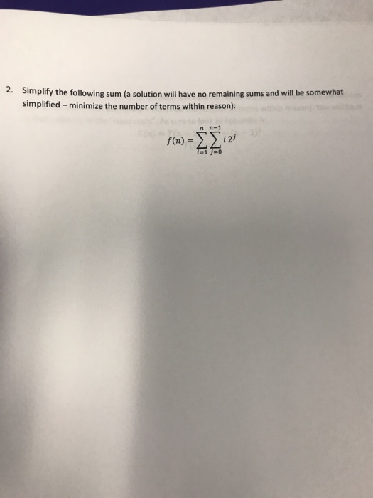 Solved 2. Simplify the following sum (a solution will have | Chegg.com