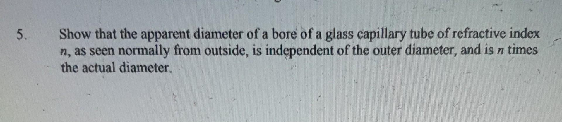 Solved Show that the apparent diameter of a bore of a glass | Chegg.com