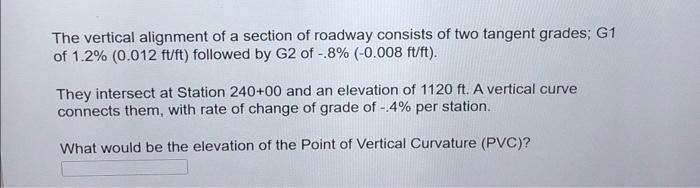 Solved The vertical alignment of a section of roadway | Chegg.com