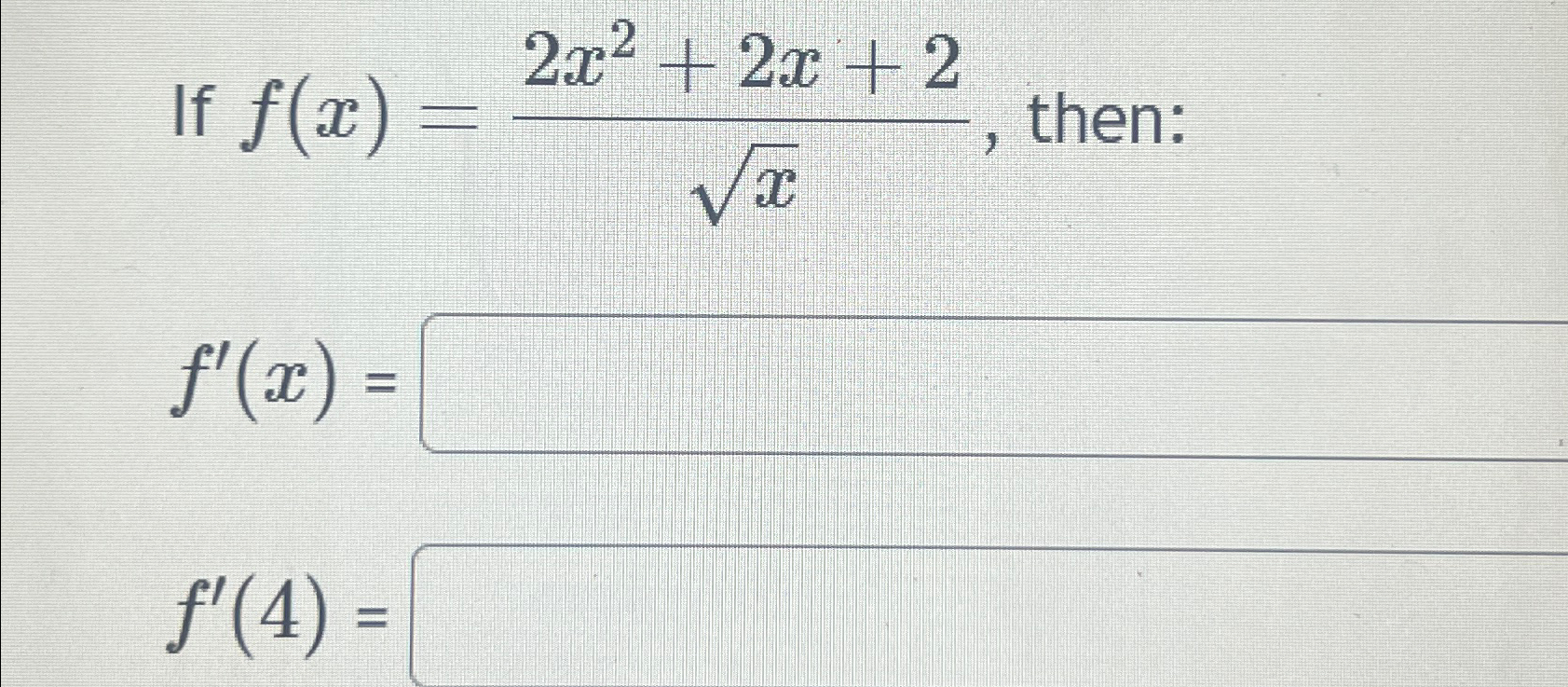 Solved If f(x)=2x2+2x+2x2, ﻿then:f'(x)=f'(4)= | Chegg.com