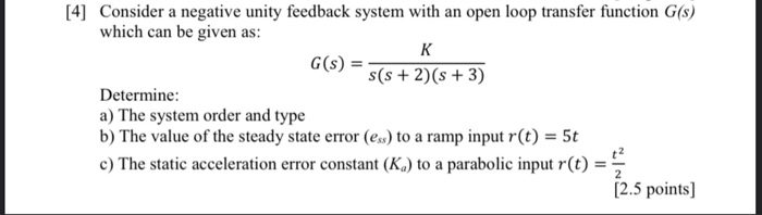 Solved [4] Consider a negative unity feedback system with an | Chegg.com