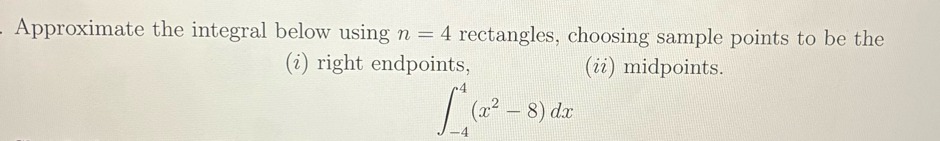 Solved Approximate the integral below using n=4 ﻿rectangles, | Chegg.com