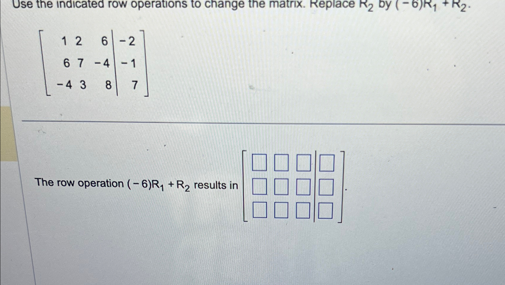 Solved Use the indicated row operations to change the | Chegg.com