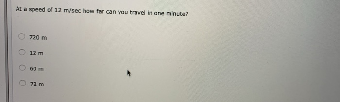 Solved At a speed of 12 m/sec how far can you travel in one | Chegg.com
