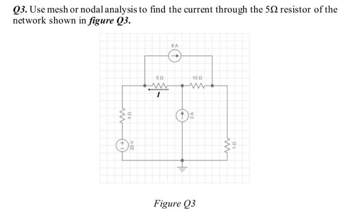 Solved Q3. Use mesh or nodal analysis to find the current | Chegg.com