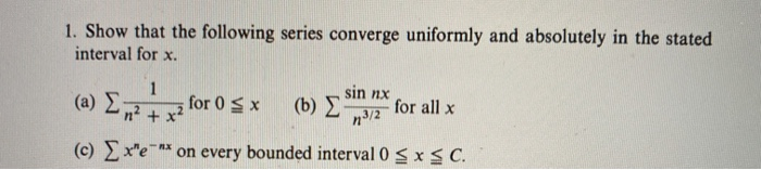 Solved 1. Show that the following series converge uniformly | Chegg.com