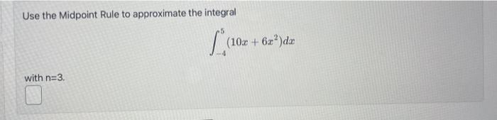 Solved Use the Midpoint Rule to approximate the integral | Chegg.com