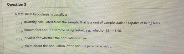 Solved Question 3 A statistical hypothesis is usually a a | Chegg.com