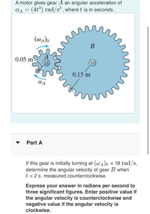 Solved A motor gives gear A an angular acceleration of | Chegg.com