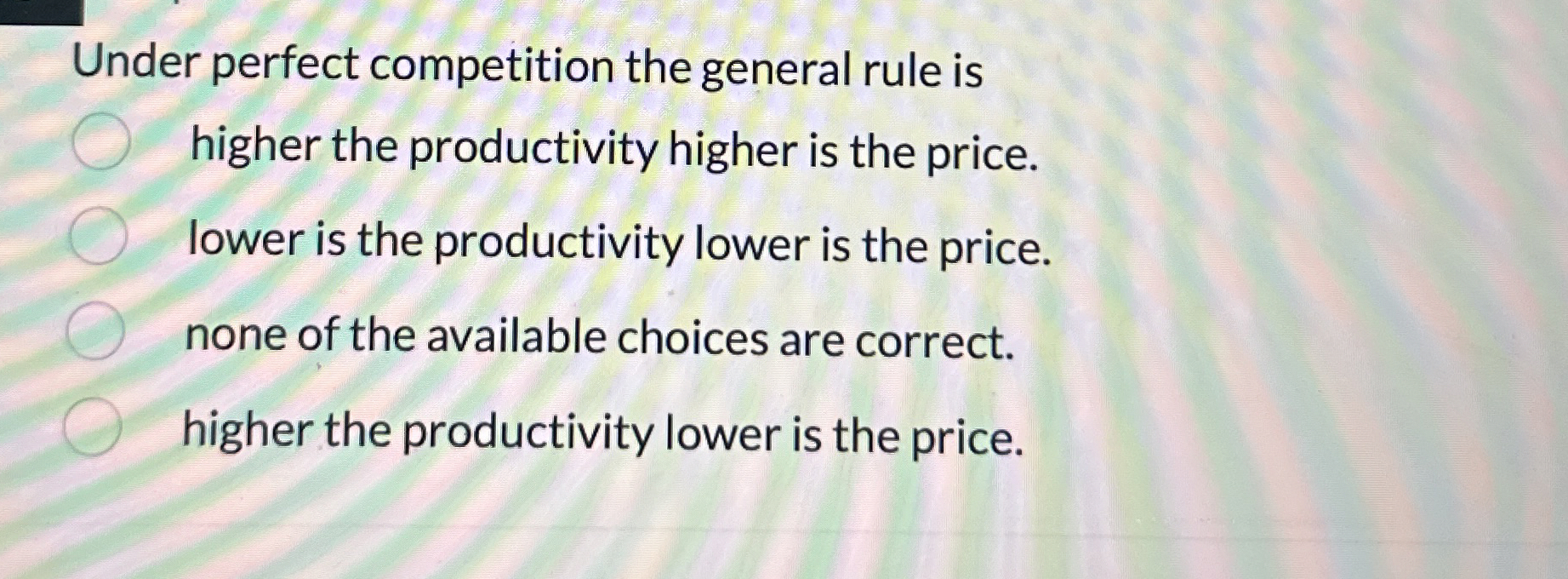 Solved Under perfect competition the general rule ishigher | Chegg.com