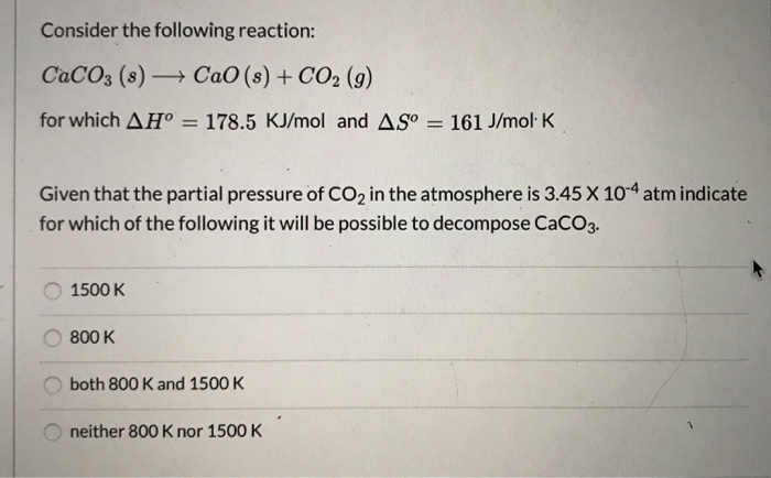 Solved Consider the following reaction: CaCO3 (8) + CaO (8) | Chegg.com