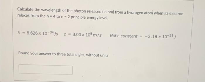 Solved Calculate the wavelength of the photon released (in | Chegg.com