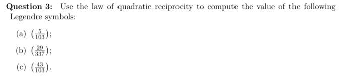 Solved Question 3: Use the law of quadratic reciprocity to | Chegg.com