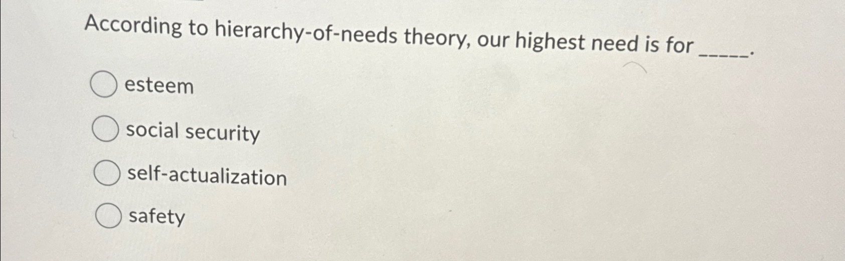 Solved According to hierarchy-of-needs theory, our highest | Chegg.com