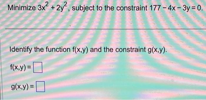 Solved Minimize 3x2+2y2, subject to the constraint | Chegg.com