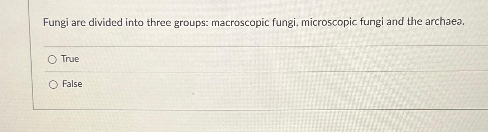 Solved Fungi are divided into three groups: macroscopic | Chegg.com