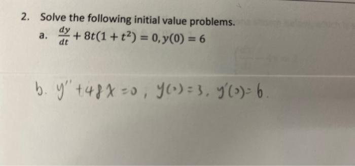 Solved 2. Solve the following initial value problems. a. | Chegg.com