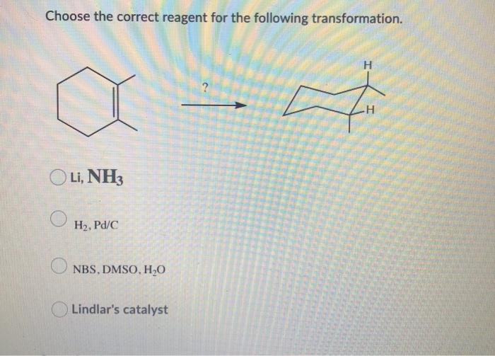 Solved Choose the correct reagent for the following | Chegg.com