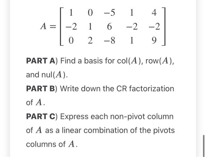 Solved A=⎣⎡1−20012−56−81−214−29⎦⎤ PART A) Find a basis for | Chegg.com