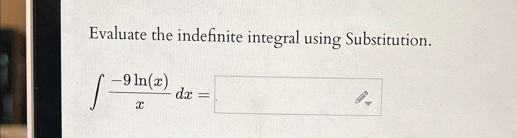Solved Evaluate the indefinite integral using | Chegg.com