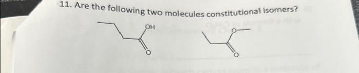 Solved 11. Are the following two molecules constitutional | Chegg.com