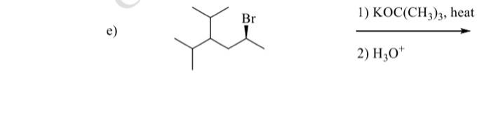 Solved Br 1) KOC(CH3)3, heat e) 2) H307 | Chegg.com