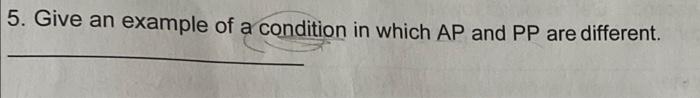 5. Give an example of a condition in which AP and PP | Chegg.com