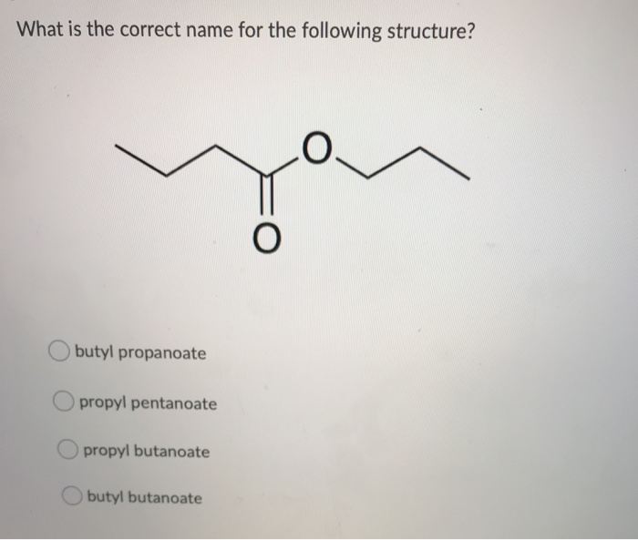 Solved What Is The Correct Name For The Following Structure Chegg