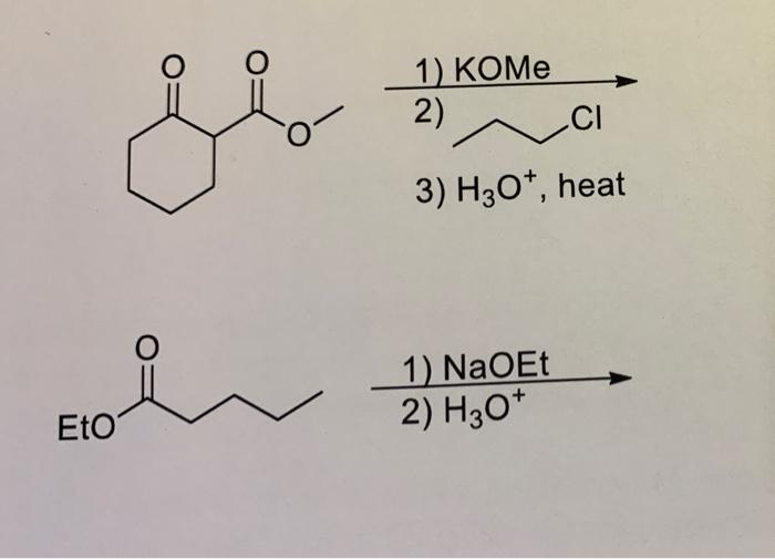 Solved 0 1) KOMe 2) CI 3) H307, heat 0 1) NaOEt 2) H30* Eto | Chegg.com