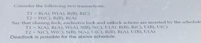 Solved Consider the following two transactions: T1 = R(A), | Chegg.com