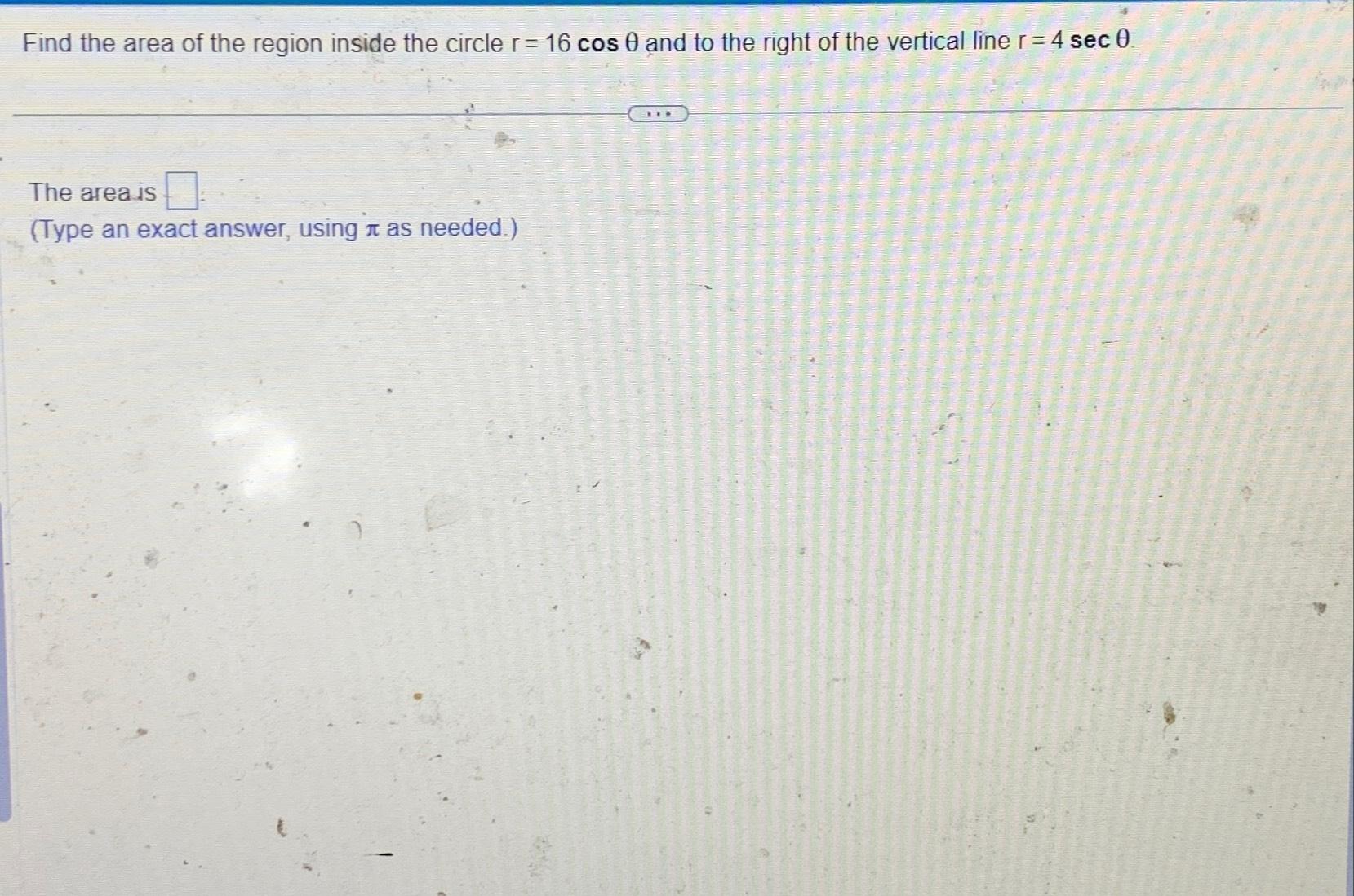 Solved Find the area of the region inside the circle | Chegg.com