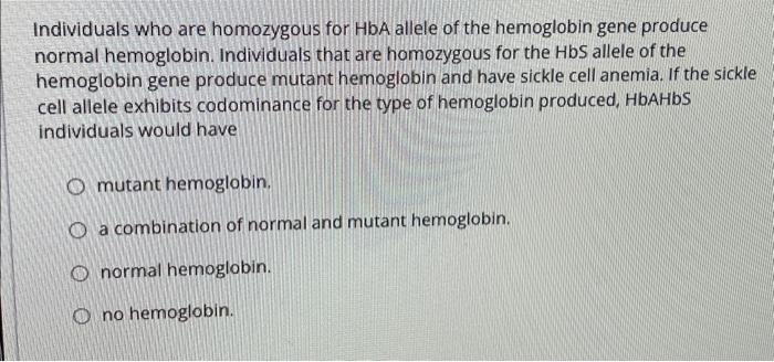 Solved Individuals who are homozygous for HbA allele of the | Chegg.com