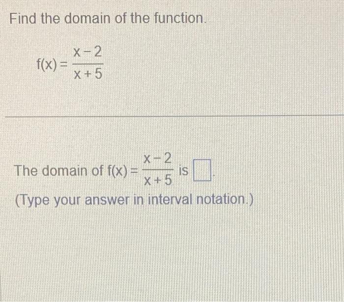 Solved Find the domain of the function. f(x)=x+5x−2 The | Chegg.com