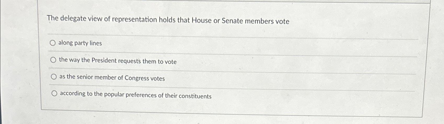The delegate view of representation holds that House | Chegg.com