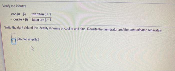 Solved Verify the identity cos (a-B) tan atan +1 cos(a+) | Chegg.com