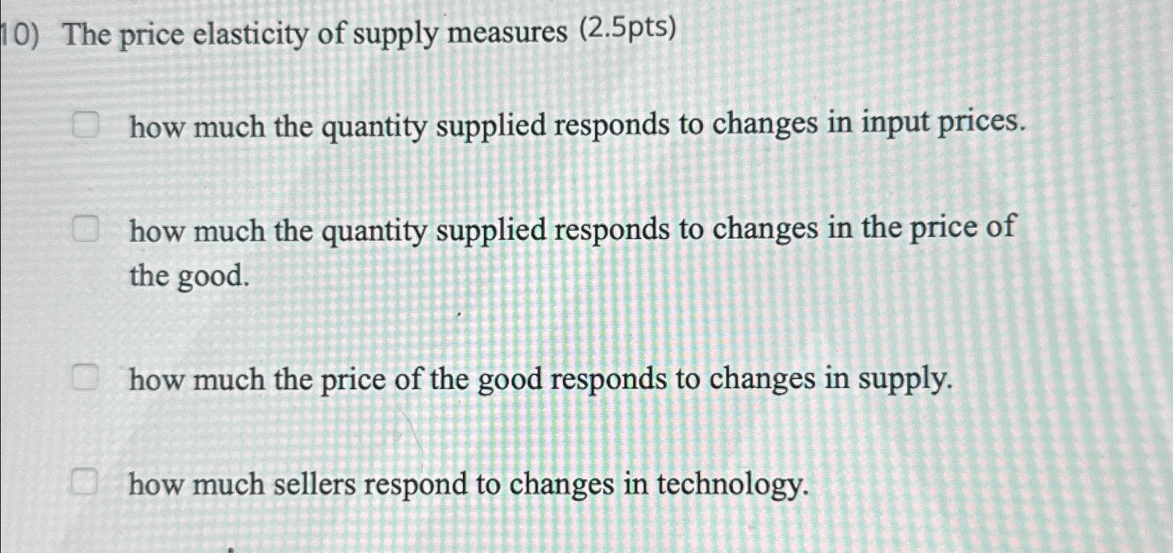 Solved The price elasticity of supply measures (2.5pts)how | Chegg.com