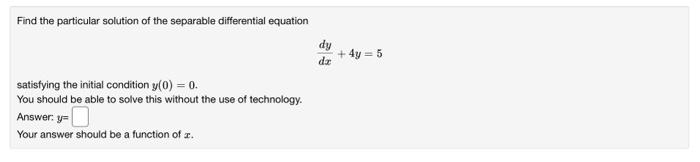 Solved Find the particular solution of the separable | Chegg.com