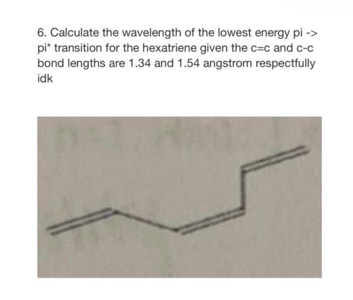 Solved 6. Calculate the wavelength of the lowest energy pi | Chegg.com