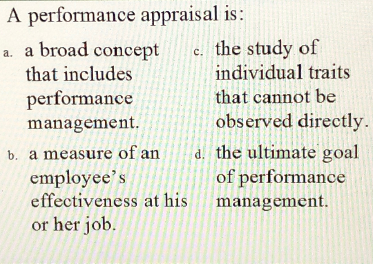 Solved A performance appraisal is:a. ﻿a broad conceptc. ﻿the | Chegg.com