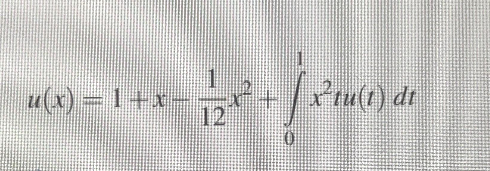 Solved Using One Of The Methods Solve The Integral Equation