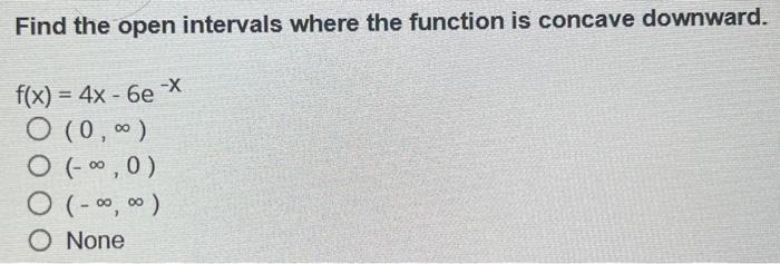 Solved Find the open intervals where the function is concave | Chegg.com