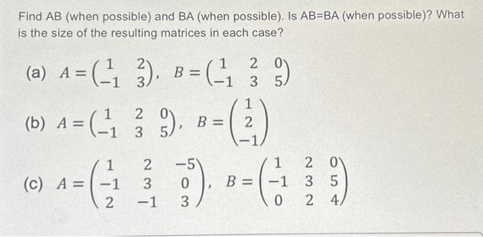 Solved Find AB (when possible) and BA (when possible). Is | Chegg.com
